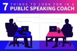 7 Key Things To Look For In A Public Speaking Coach