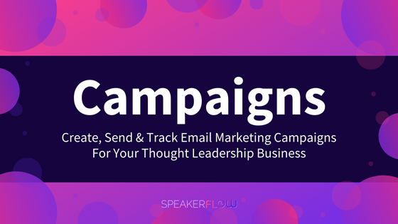 Campaigns Features | SpeakerFlow Operating System